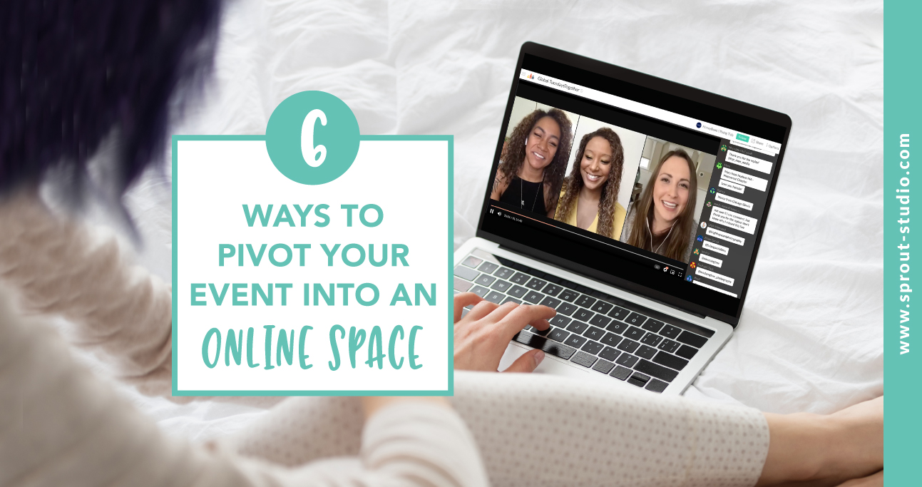 Pivot Your Event into an Online Space - Sprout Studio